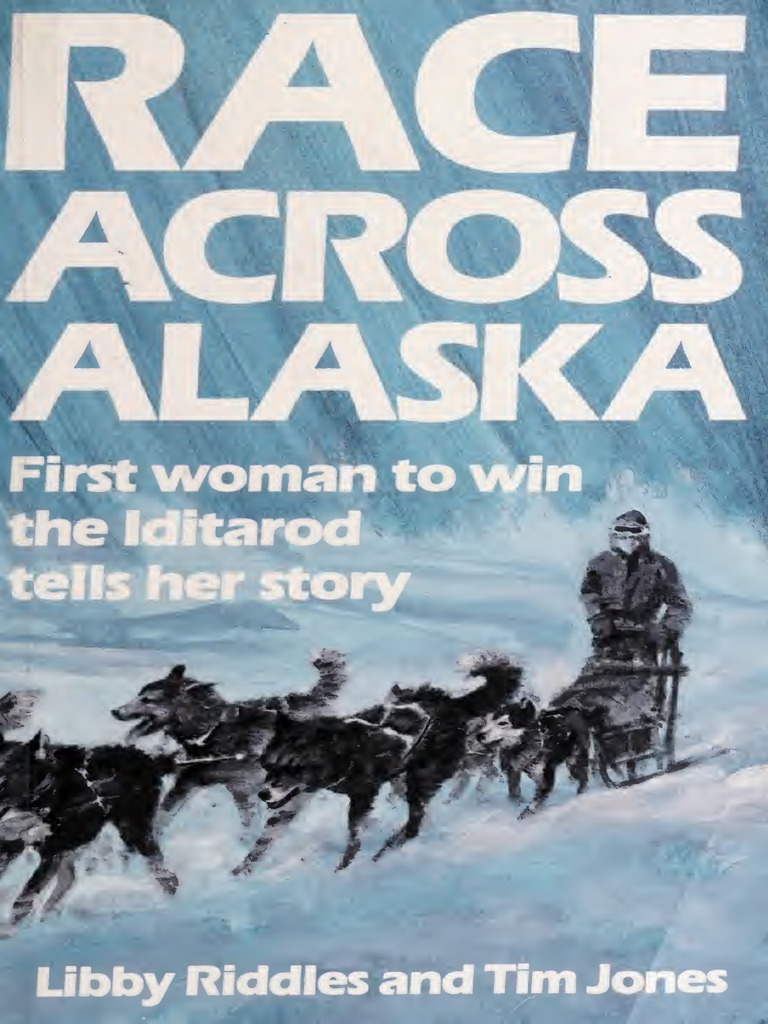 Race Across Alaska_ First Woman to Win the Iditarod Tells -- Libby ...