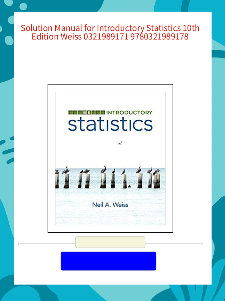 Quickly download Solution Manual for Introductory Statistics 10th Edition Weiss 0321989171 ...