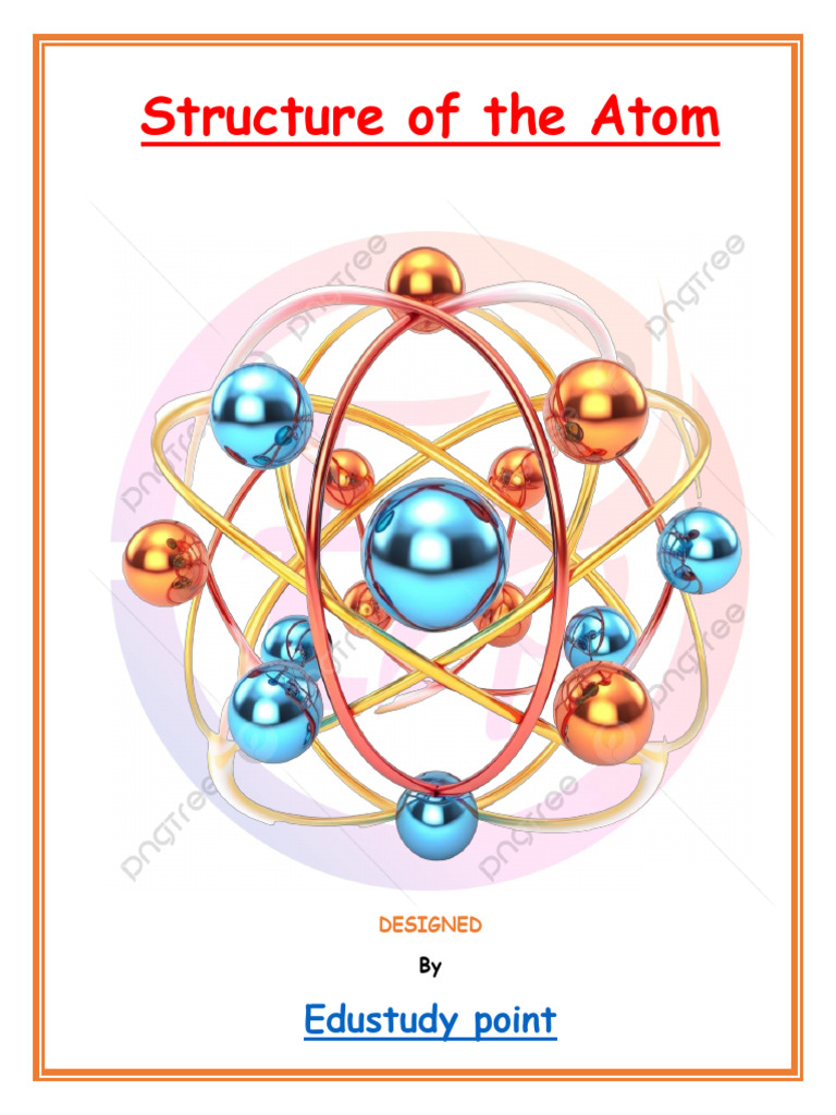 Structure of the Atom Explained | PDF | Atoms | Atomic Nucleus