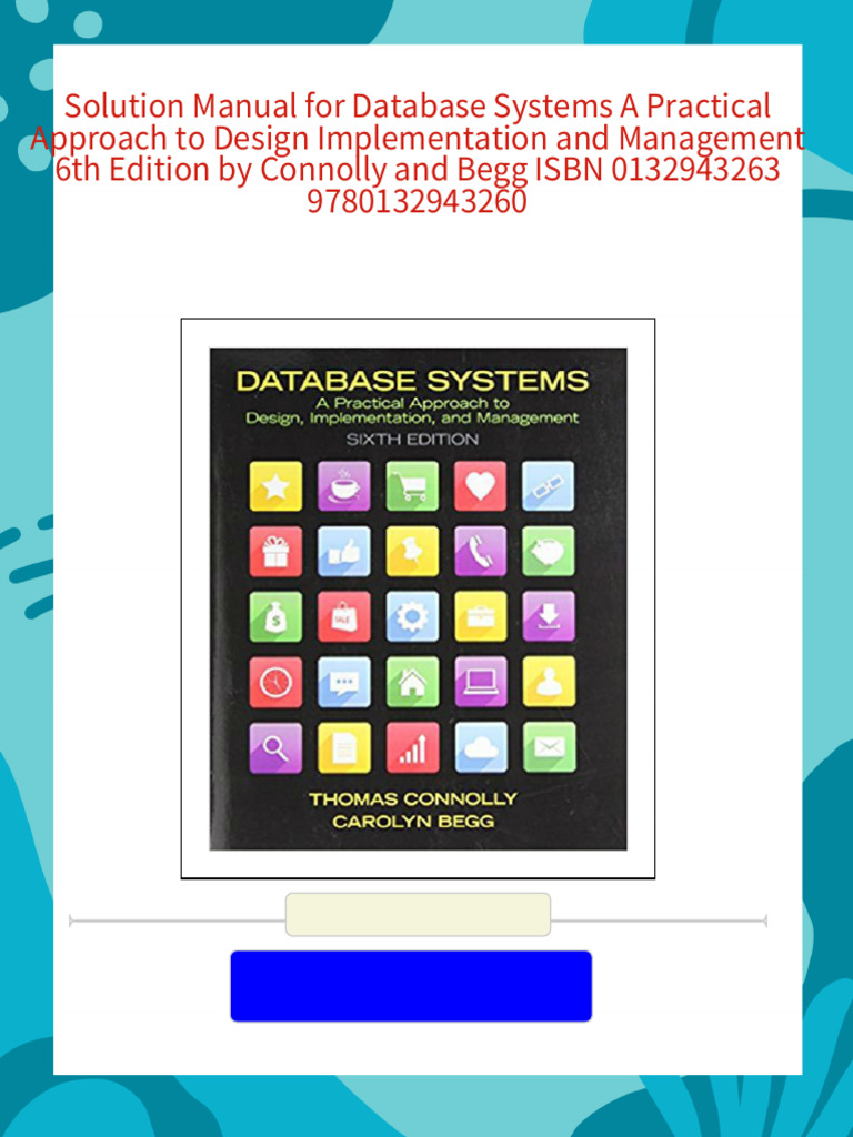 Download the complete Solution Manual for Database Systems A Practical Approach to Design ...