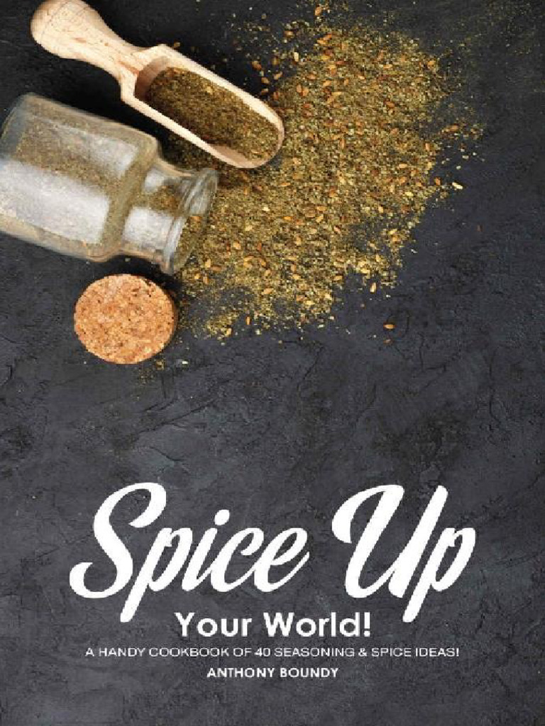 Spice Up Your World! - A Handy Cookbook of 40 Seasonings | PDF | Curry ...