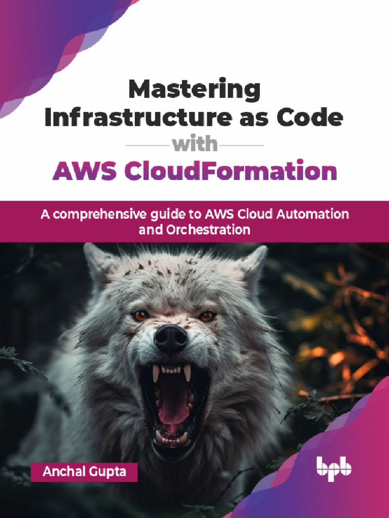 Gupta A. Mastering Infrastructure As Code With AWS CloudFormation... 2025 | PDF | Cloud ...