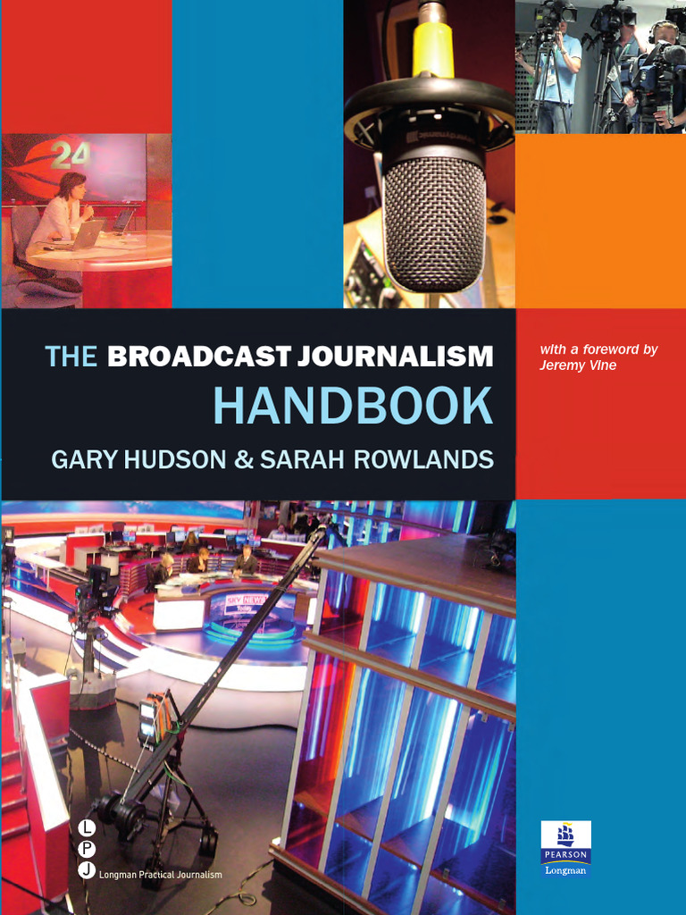 Gary Hudson Sarah Rowlands The Broadcast Journalism Handbook 2007 | PDF | Bbc | Journalism