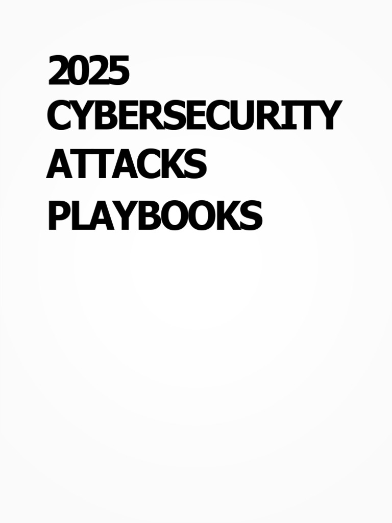 2025 Cybersecurity Attacks Playbooks 1739762471 | PDF | Malware ...
