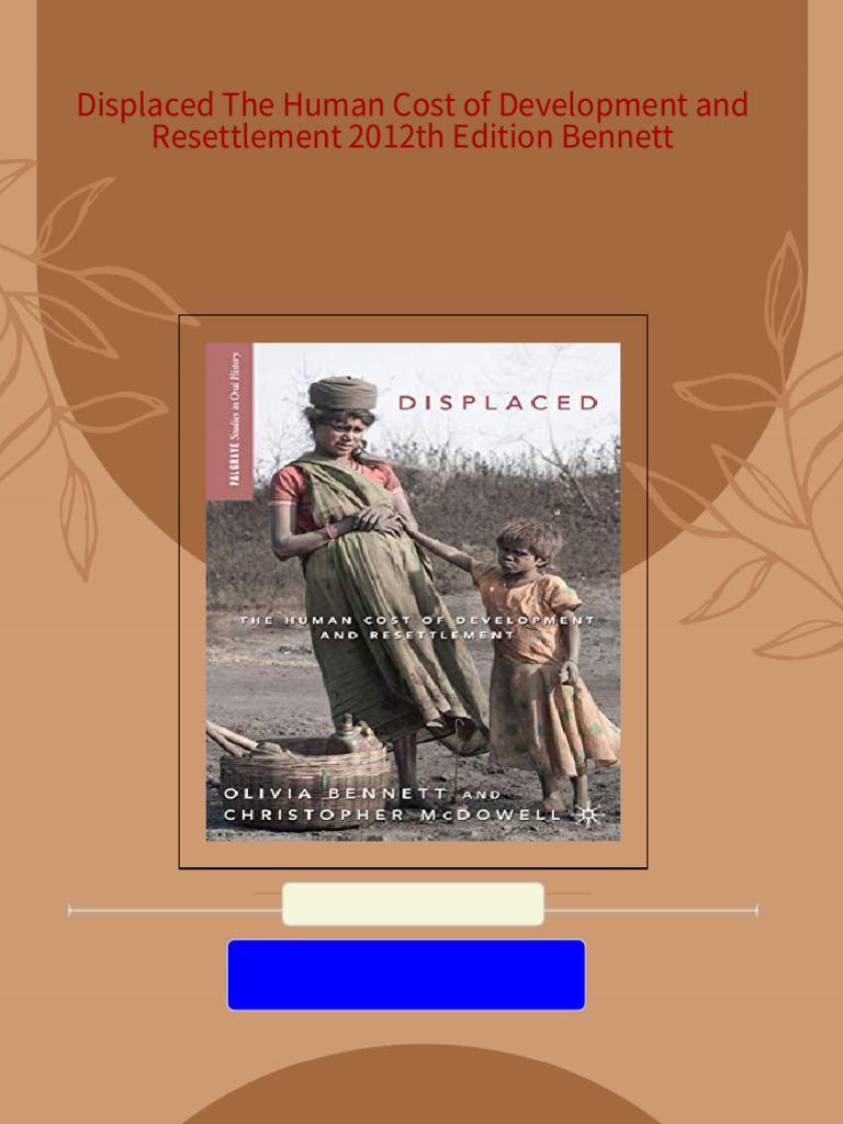 Download Displaced The Human Cost of Development and Resettlement ...