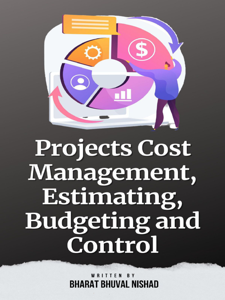Projects Cost Management, Estimating, Budgeting and Control by Bharat ...