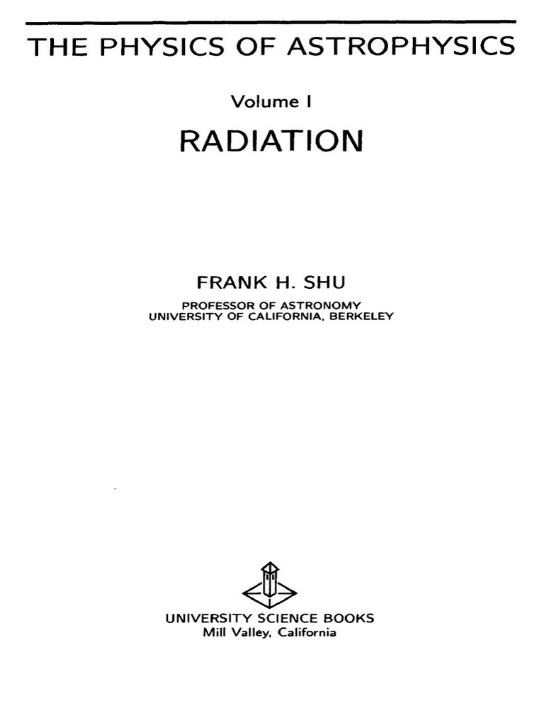 Frank H. Shu - Physics of Astrophysics I. Radiation-University Science ...
