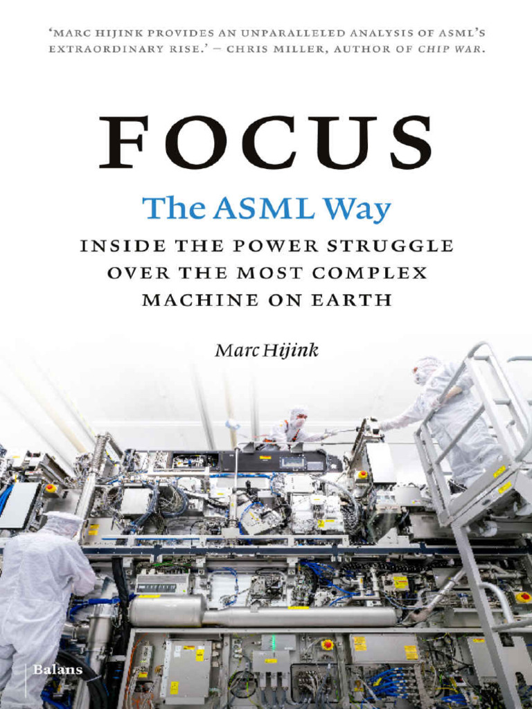 Marc Hijink - Focus - The ASML Way - Inside the Power Struggle Over the Most Complex Machine on ...