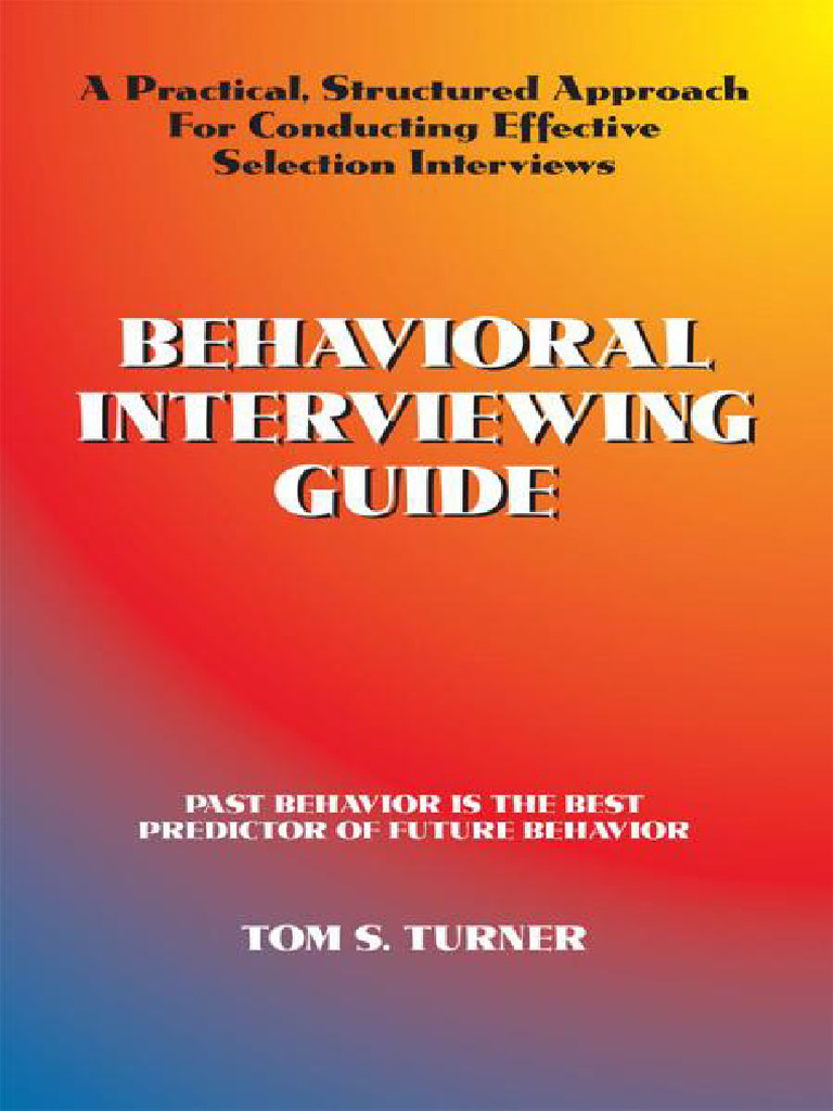 Turner, Tom S. - Behavioral Interviewing Guide_ a Practical, Structured ...
