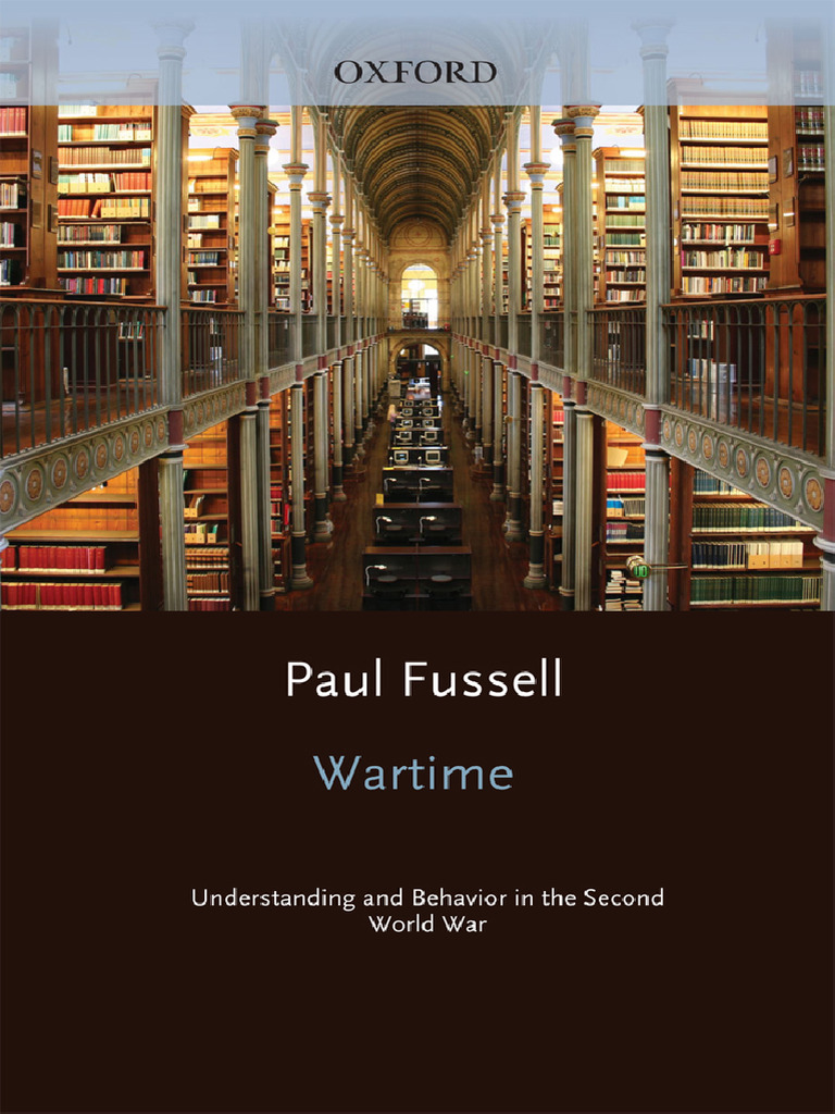 Paul Fussell - Wartime_ Understanding and Behavior in the Second World ...