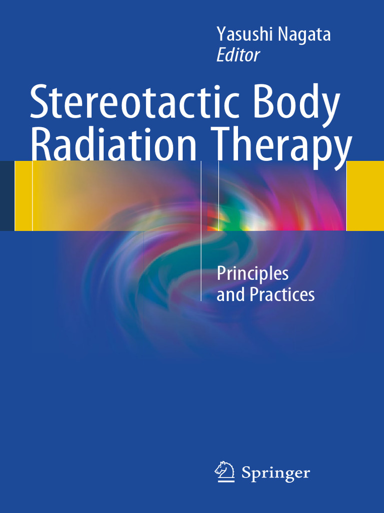 Stereotactic Body Radiation Therapy Principles and Practices | PDF | Radiation Therapy | Cancer