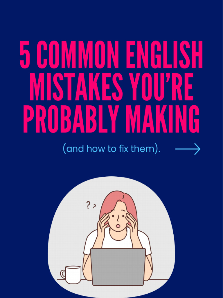 5 Common English Mistakes Youre Probably Making | PDF | English Language | Verb