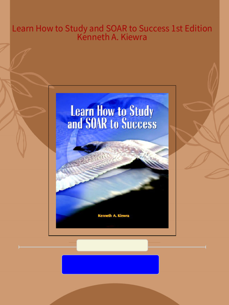 Learn How To Study and SOAR To Success 1st Edition Kenneth A. Kiewra ...