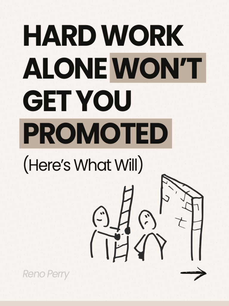 Hard Work Alone Won't Get You Promoted | PDF