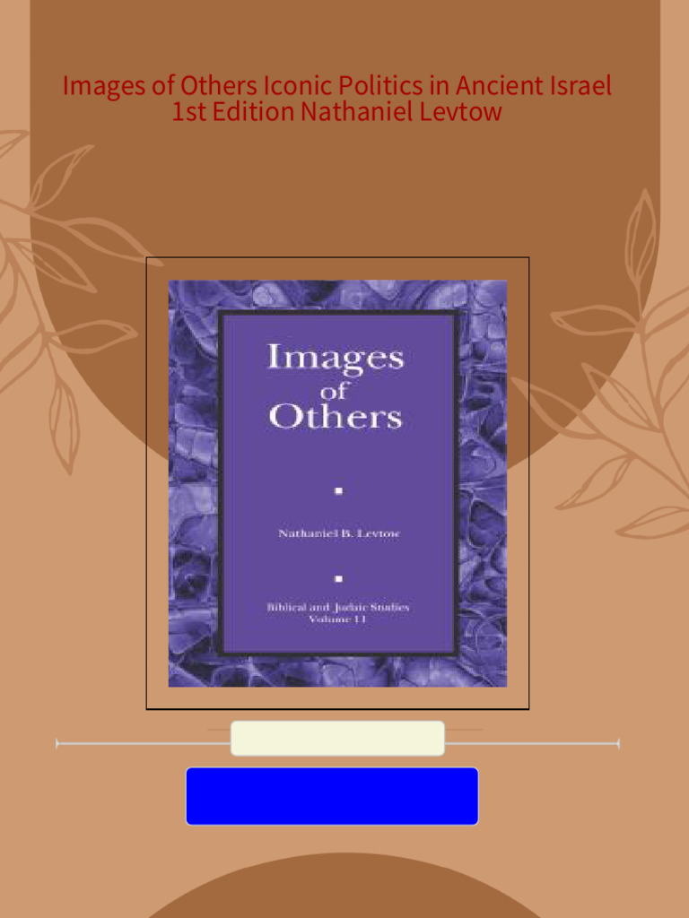 Complete Download Images of Others Iconic Politics in Ancient Israel 1st Edition Nathaniel ...