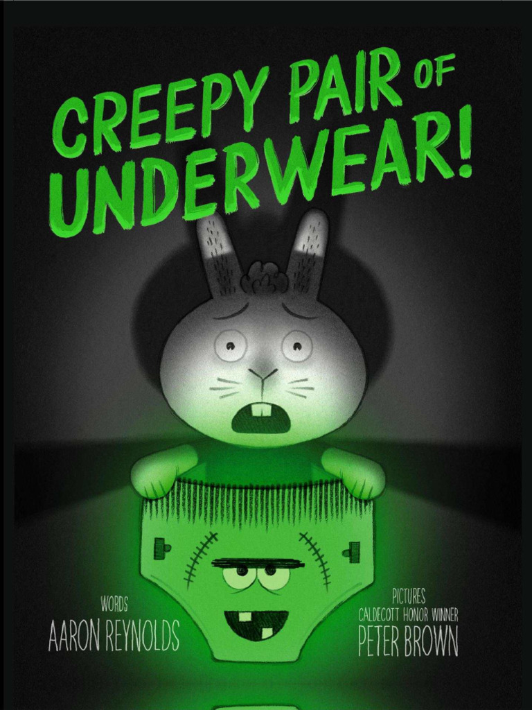 Creepy Pair of Underwear Aaron Reynolds | PDF