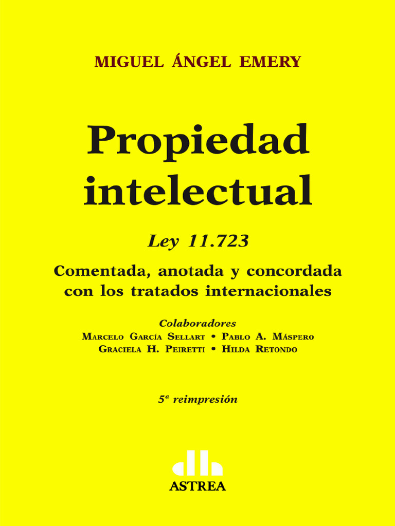 Propiedad Intelectual. Ley 11.723 Comentada, Anotada y Concordada Con ...