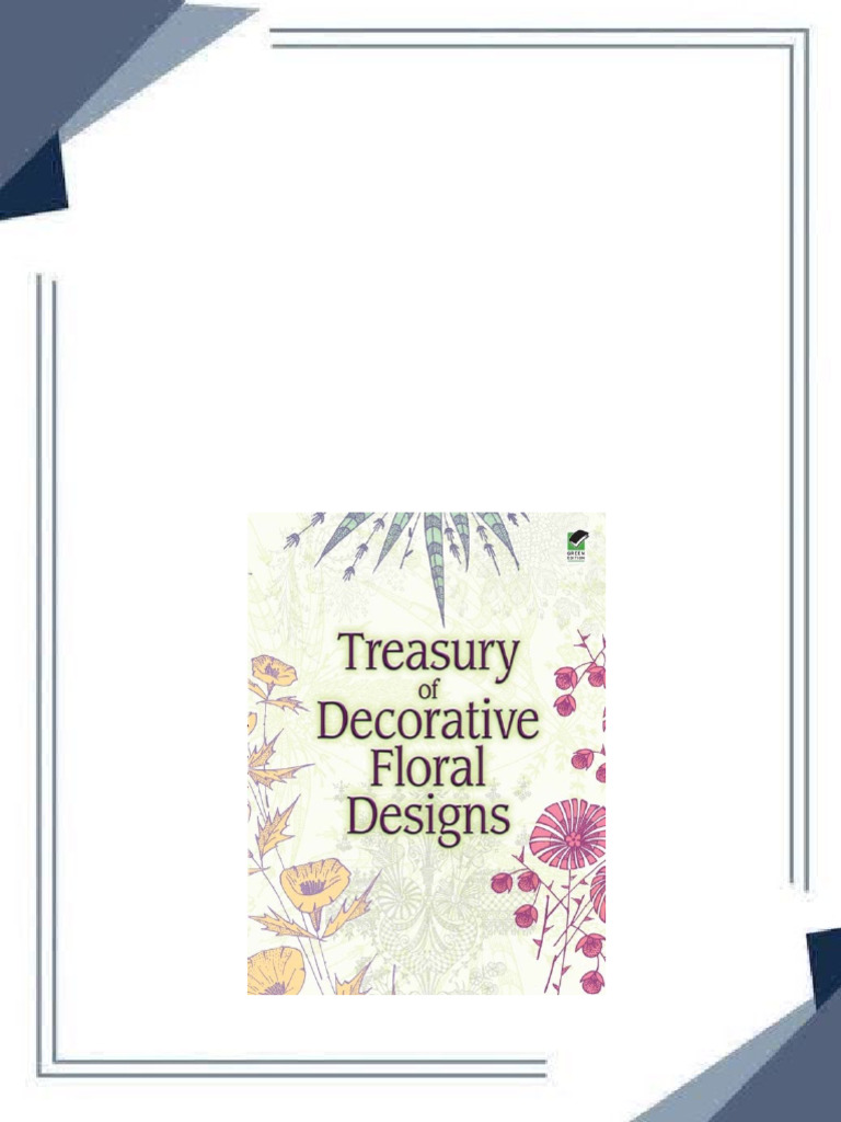 5521Treasury of Decorative Floral Designs Dover Pictorial Archive 2nd ... 5521Treasury of Decorative Floral Designs Dover Pictorial Archive 2nd ...
