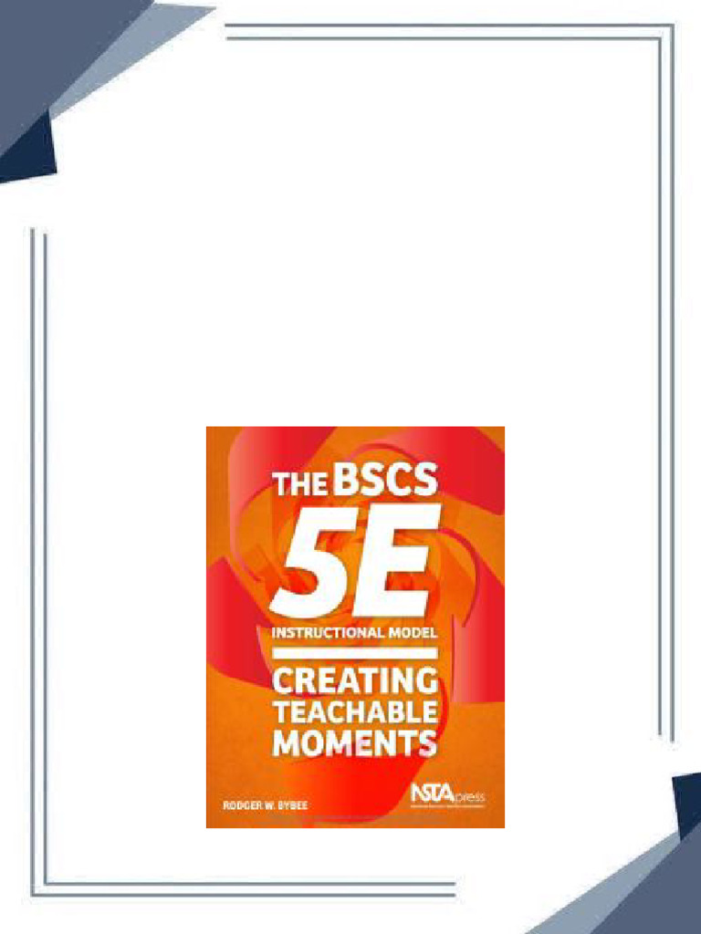 The BSCS 5E Instructional Model Creating Teachable Moments 1st Edition Rodger Bybee - Quickly ...