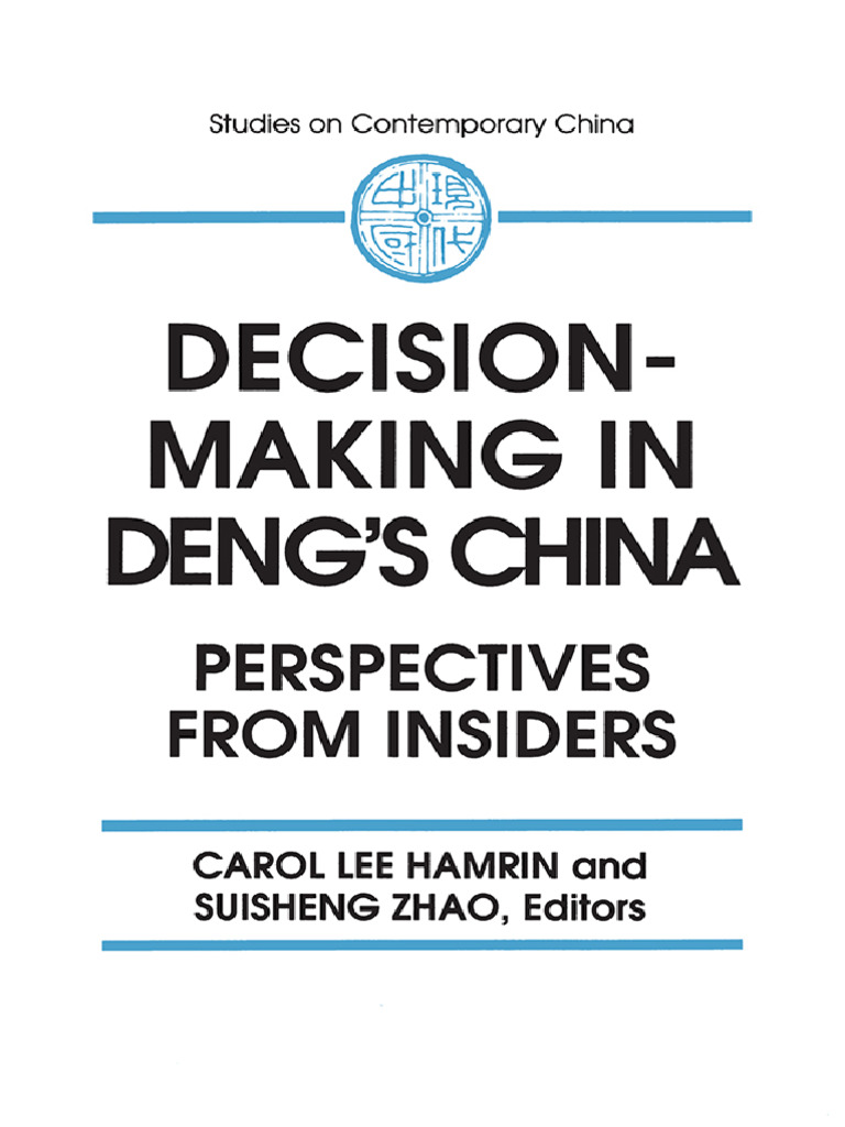 Decision-Making in Dengs China Perspectives From Insiders (Carol Lee ...