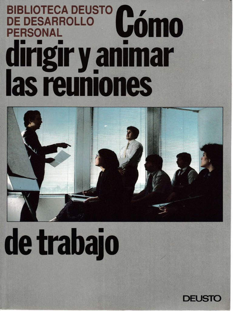 Como Dirigir y Animar Las Reuniones de Trabajo Deusto | PDF