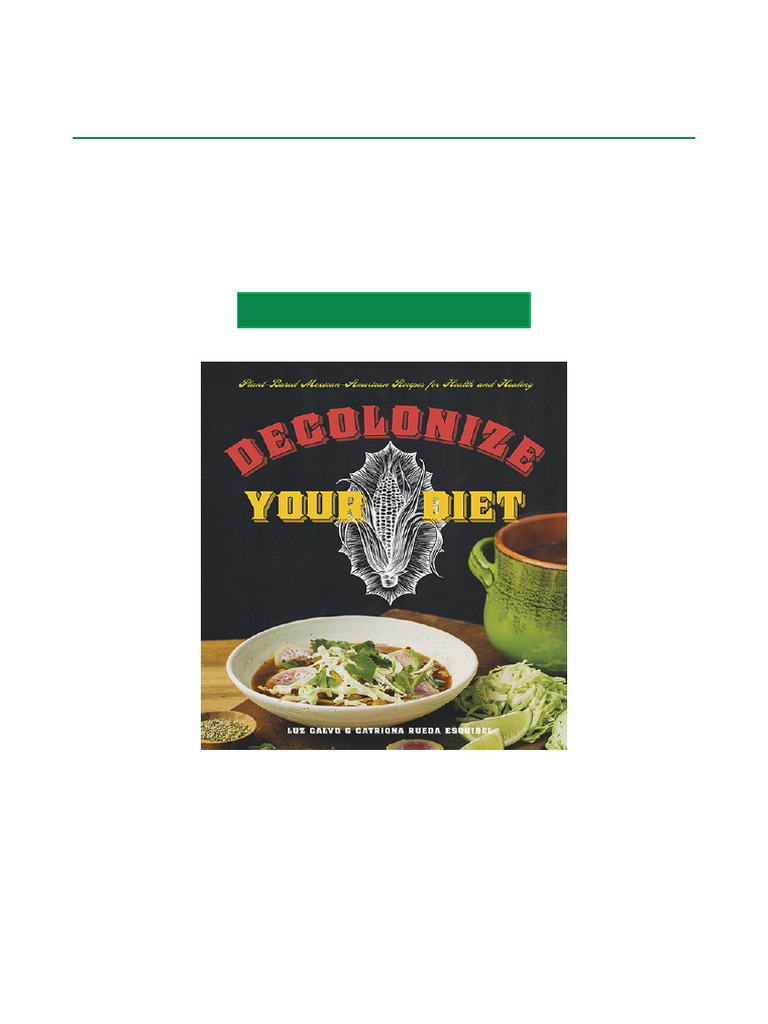 Final Chance Decolonize Your Diet Plant Based Mexican American Recipes ...