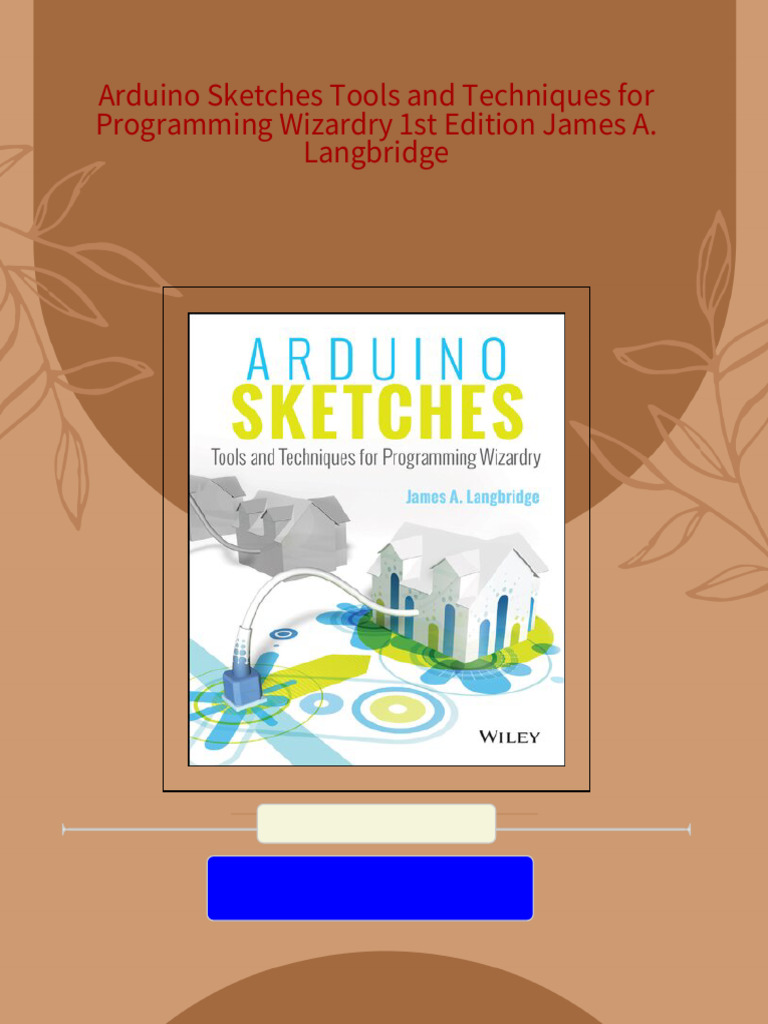 Arduino Sketches Tools And Techniques For Programming Wizardry 1st Edition James A Langbridge