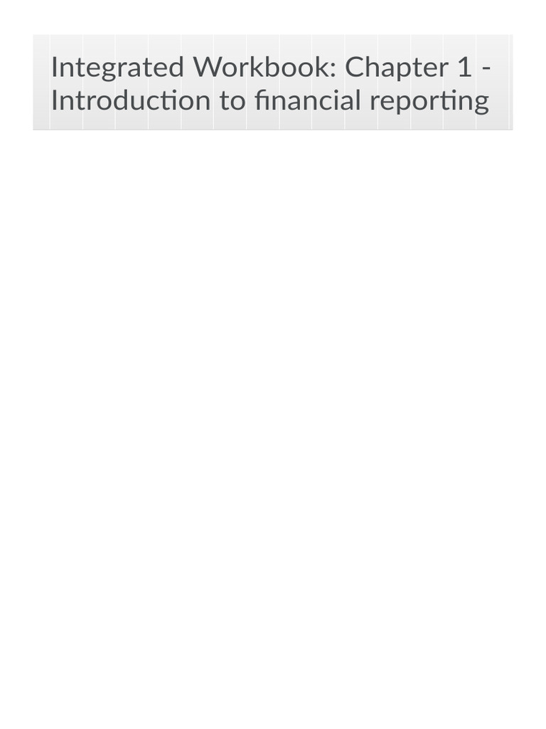 Integrated Workbook- Chapter 1 - Introduction to financial reporting ...