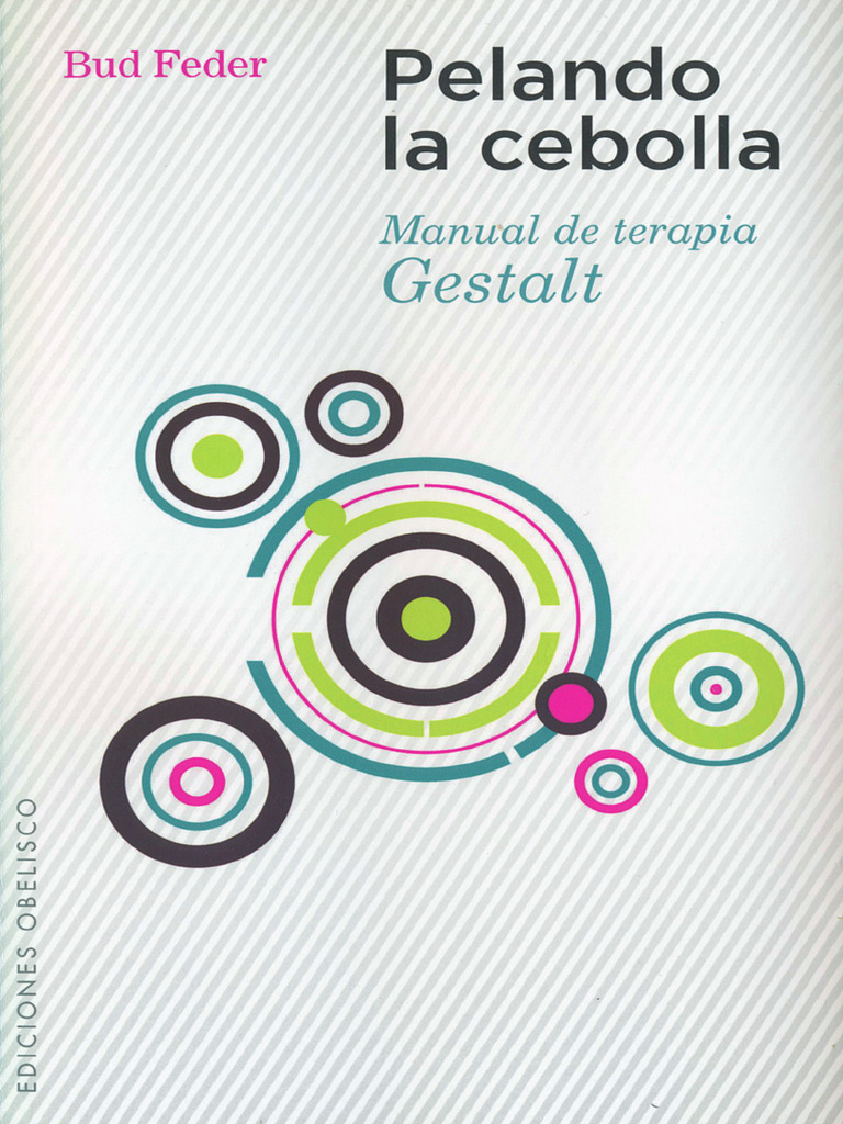 (41 Págs.) Pelando La Cebolla. Manual de Terapia Gestalt - Bud Feder | PDF
