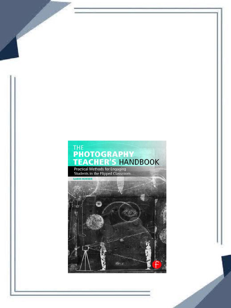 The Photography Teacher s Handbook Practical Methods for Engaging ...