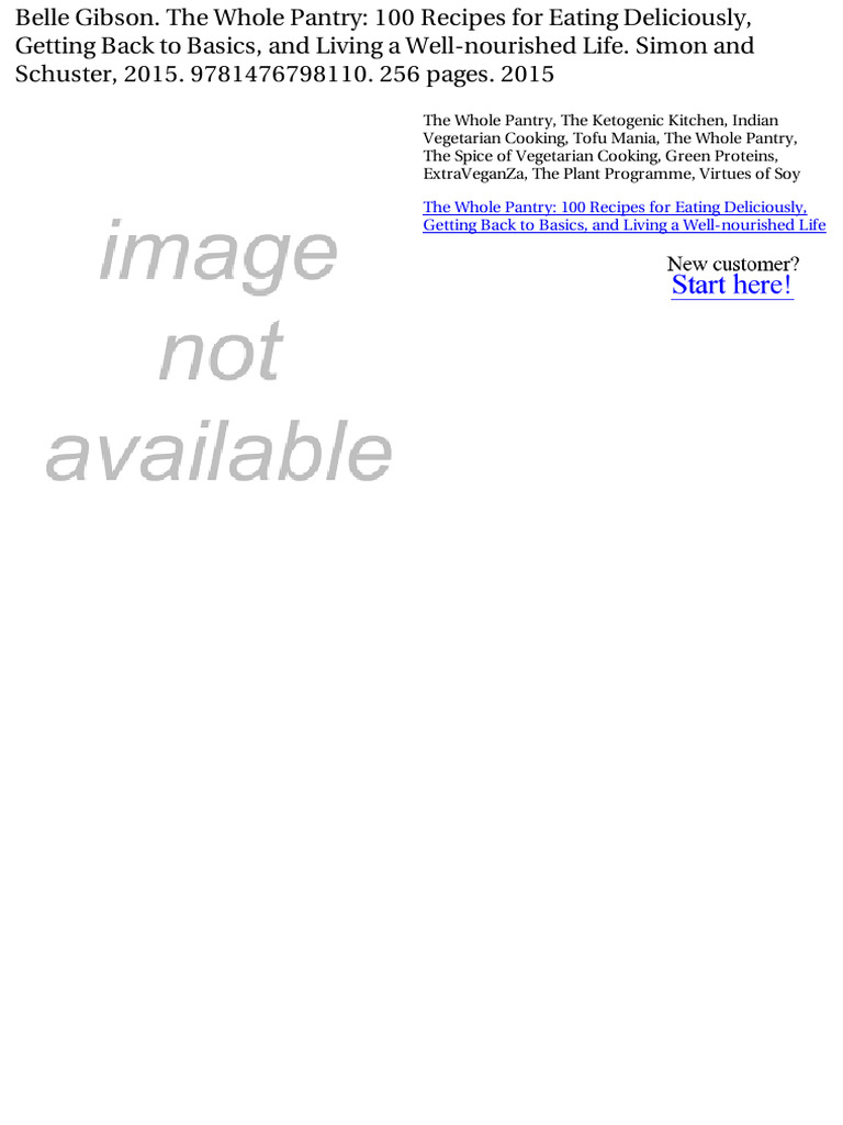 The Whole Pantry: 100 Recipes For Eating Deliciously, Getting Back To ...