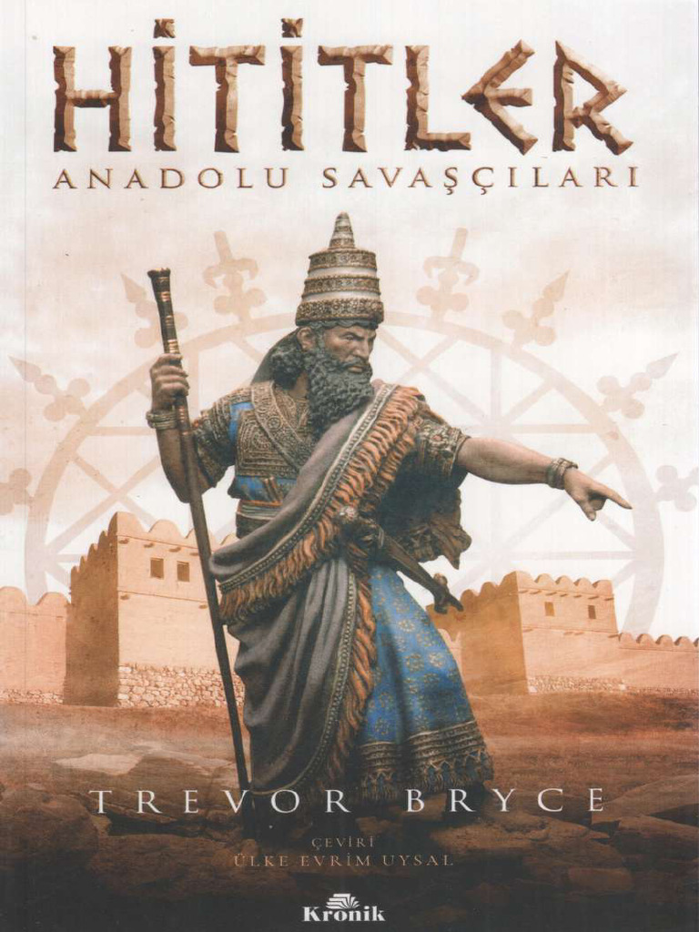 Hititler_ Anadolu Savaşçıları -- Trevor Bryce -- 1, 2020 -- Kronik ...