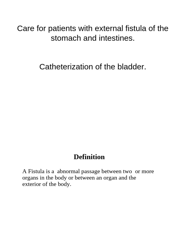 Care for patients with external fistula Catheterization of the bladder ...