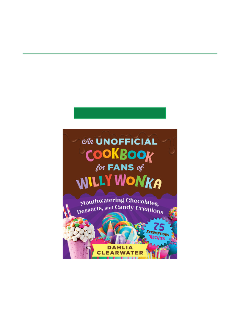 An Unofficial Cookbook For Fans of Willy Wonka Mouthwatering Chocolates ...