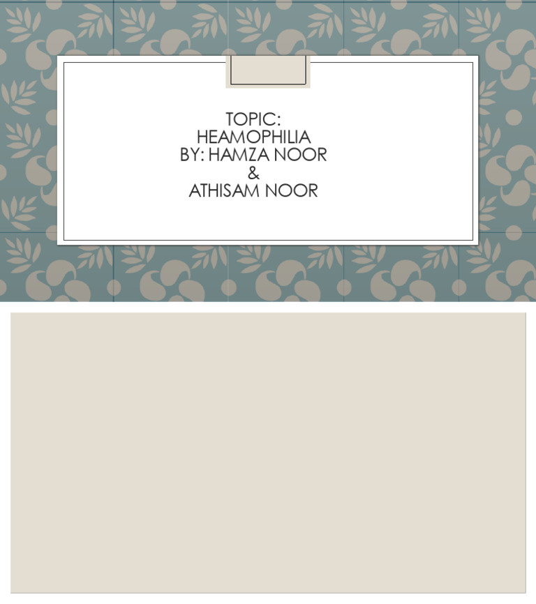 Topic: Heamophilia By: Hamza Noor & Athisam Noor | PDF