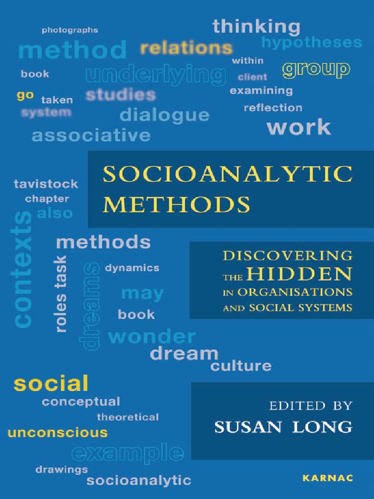 Susan Long - Socioanalytic Methods - Discovering The Hidden in Organisations and Social Systems ...