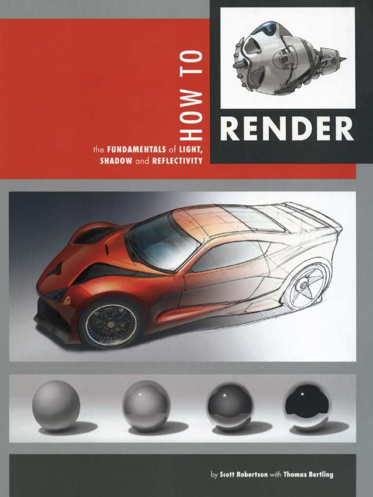 Scott Robertson - How To Render - The Fundamentals of Light. Shadow and Reflectivity | PDF