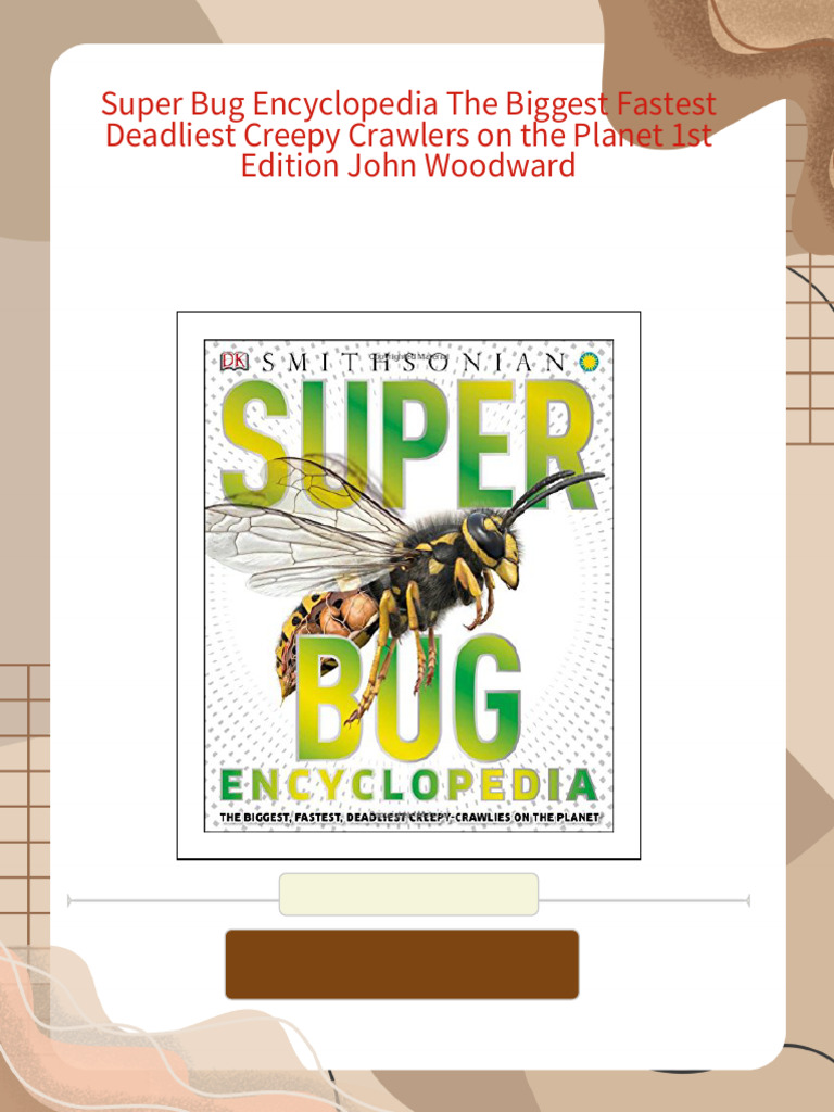 Super Bug Encyclopedia The Biggest Fastest Deadliest Creepy Crawlers On ...