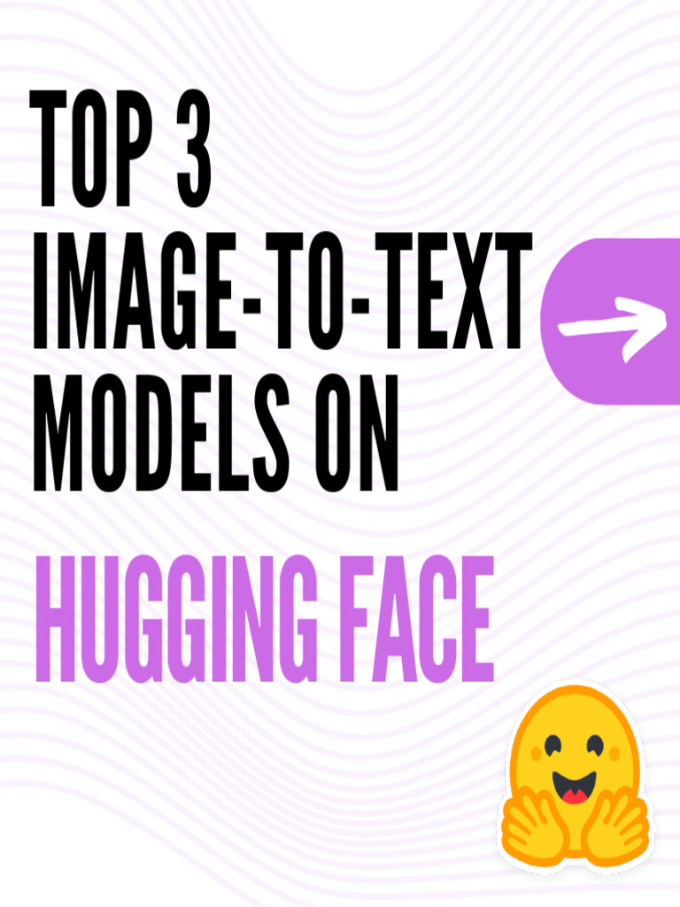 Top 3 Image-to-Text Models On Hugging Face | PDF