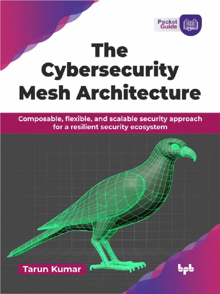 The Cybersecurity Mesh Architecture (2025) by Kumar T | PDF | Security | Computer Security