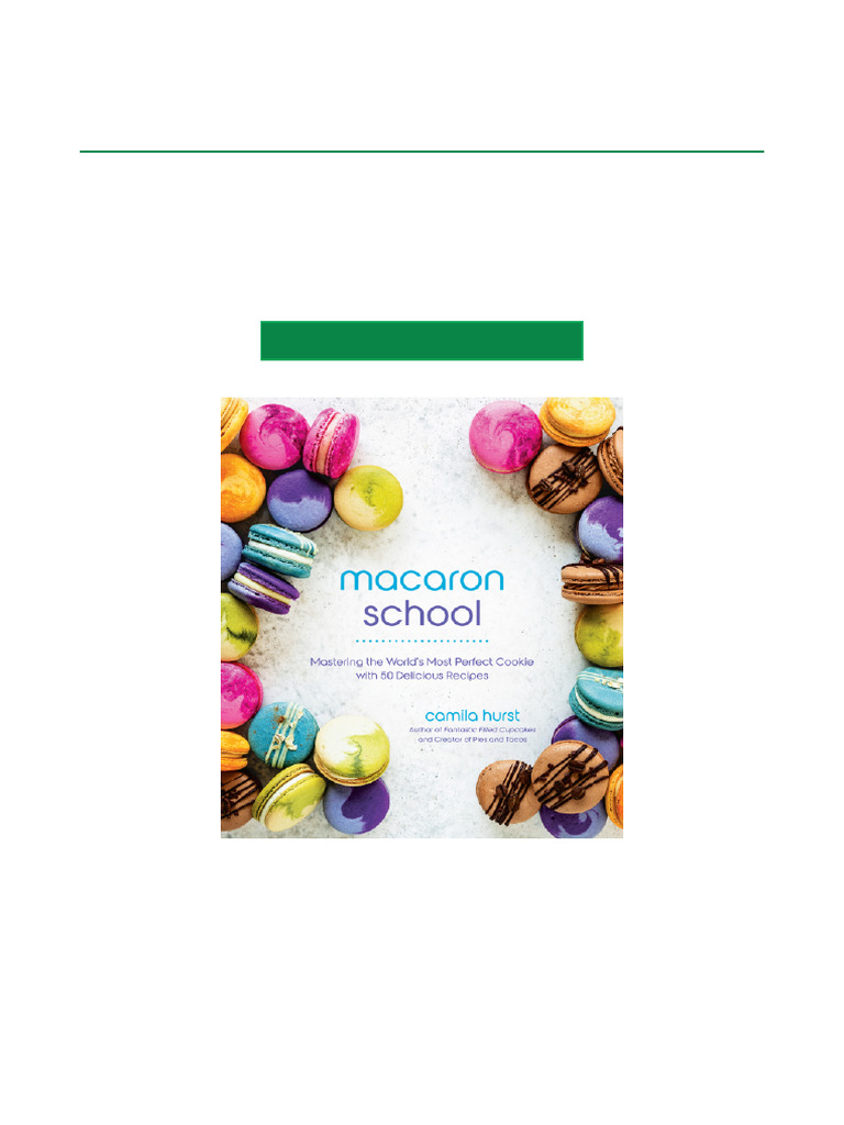 Limited Get Macaron School Mastering The Worlds Most Perfect Cookie ...