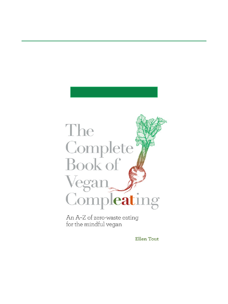 Limited Deal The Complete Book of Vegan Compleating An AZ of Zero Waste Eating For the Mindful ...
