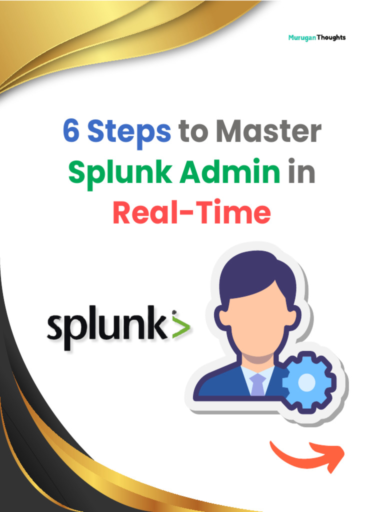6 Steps To Master Splunk Admin in Real-Time | PDF | Learning | Computer ...