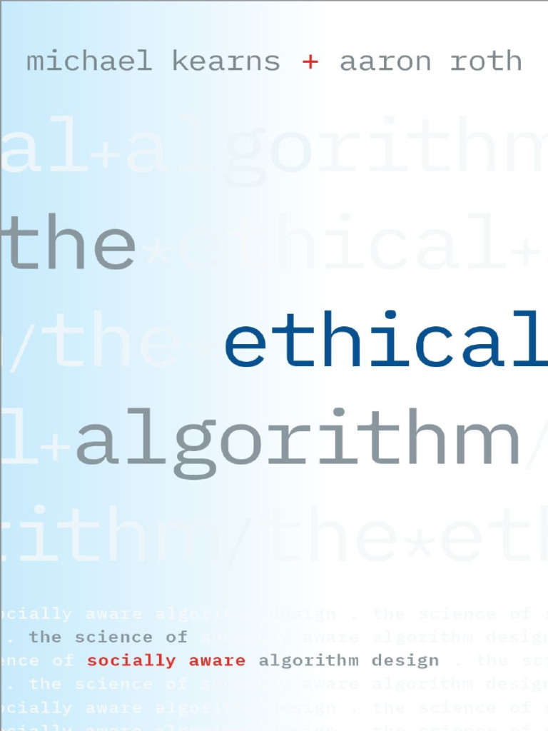 The Ethical Algorithm The Science of Socially Aware Algorithm Design ...