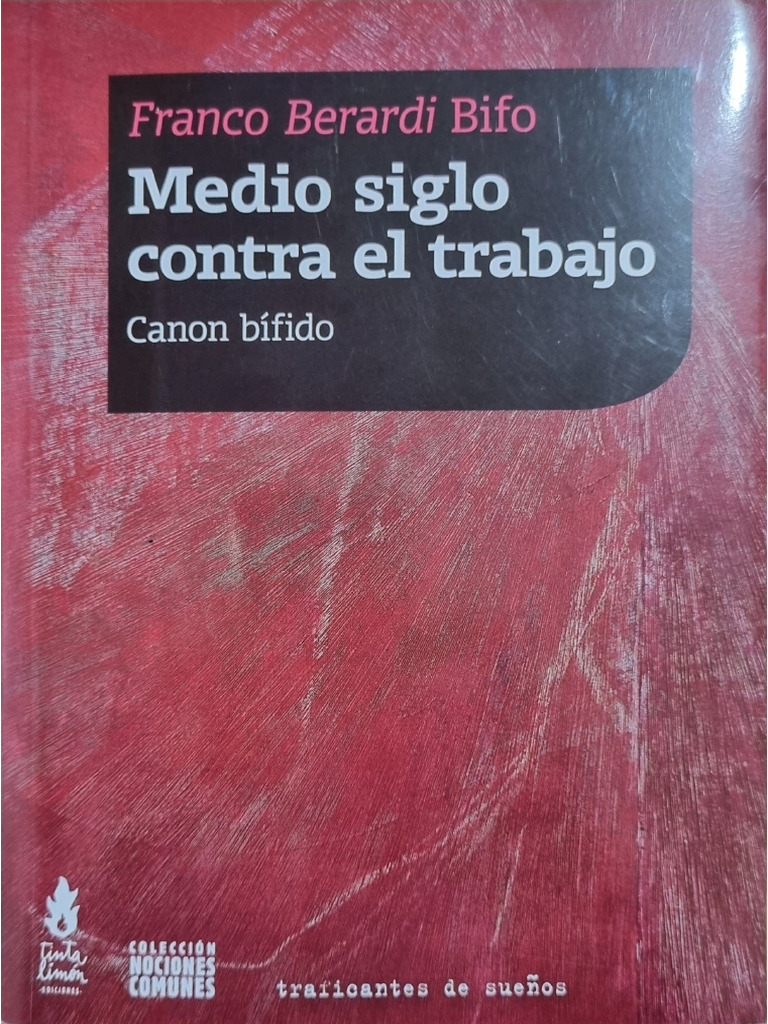 MEDIO SIGLO CONTRA EL TRABAJO, Franco Bifo Berardi | PDF