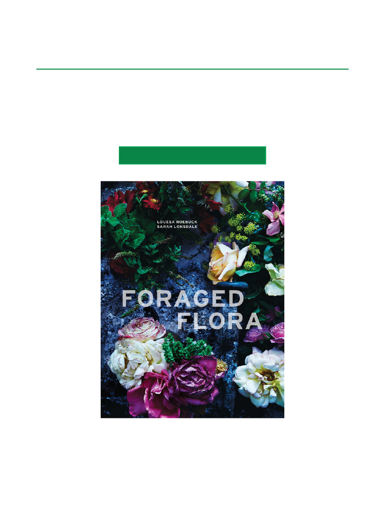 Order Now Foraged Flora A Year of Gathering and Arranging Wild Plants ...