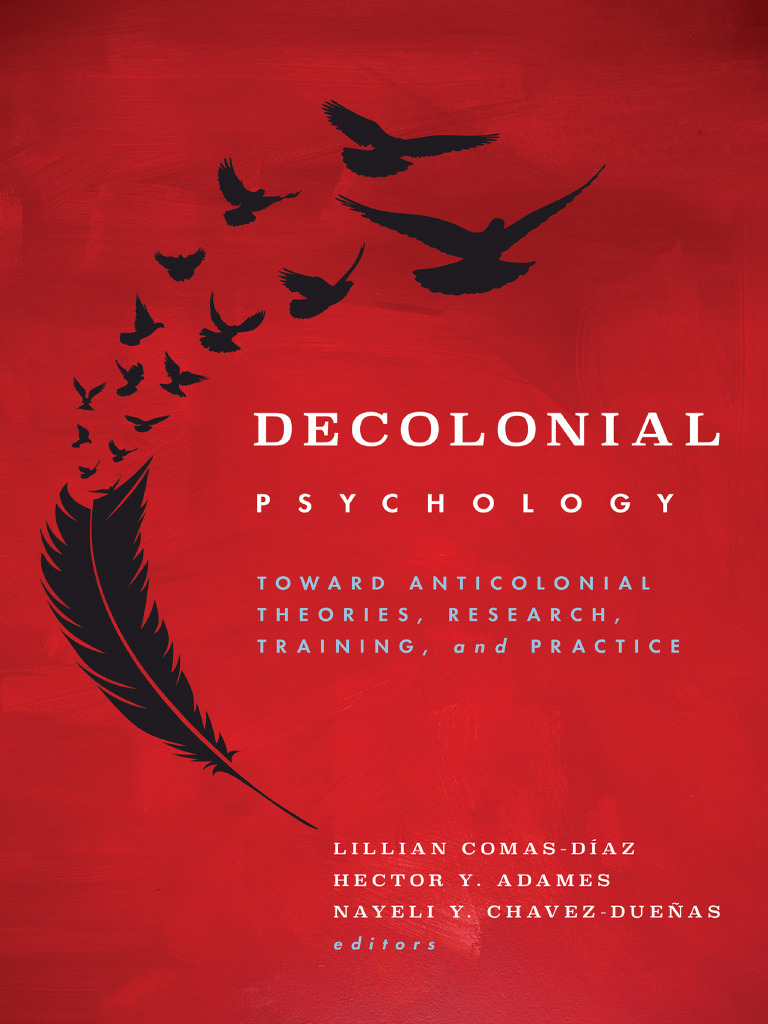 Decolonial Psychology - Toward Anticolonial Theories, - Lillian Comas-Díaz (Editor), Hector Y ...