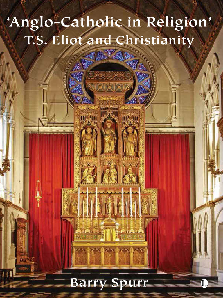 Anglo-Catholic in Religion - T.S - Barry Spurr | PDF | Faith | Creed