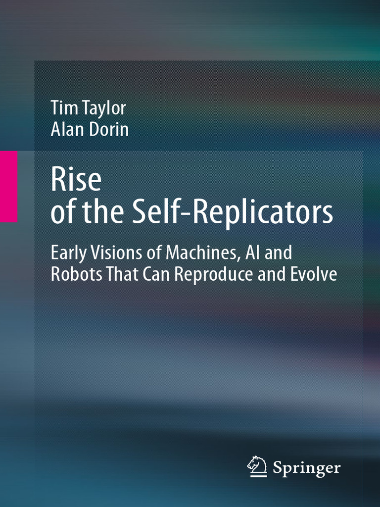 Tim Taylor, Alan Dorin - Rise of the Self-Replicators_ Early Visions of ...