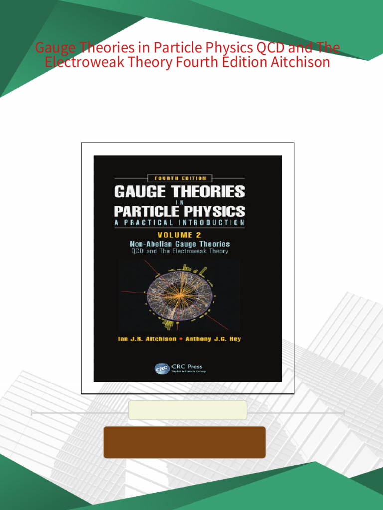 Gauge Theories in Particle Physics QCD and The Electroweak Theory Fourth Edition Aitchison - The ...
